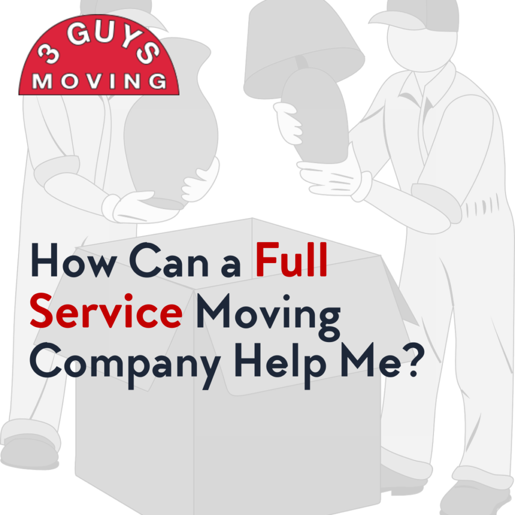 How Can A Full Service Moving Company Help Me?
