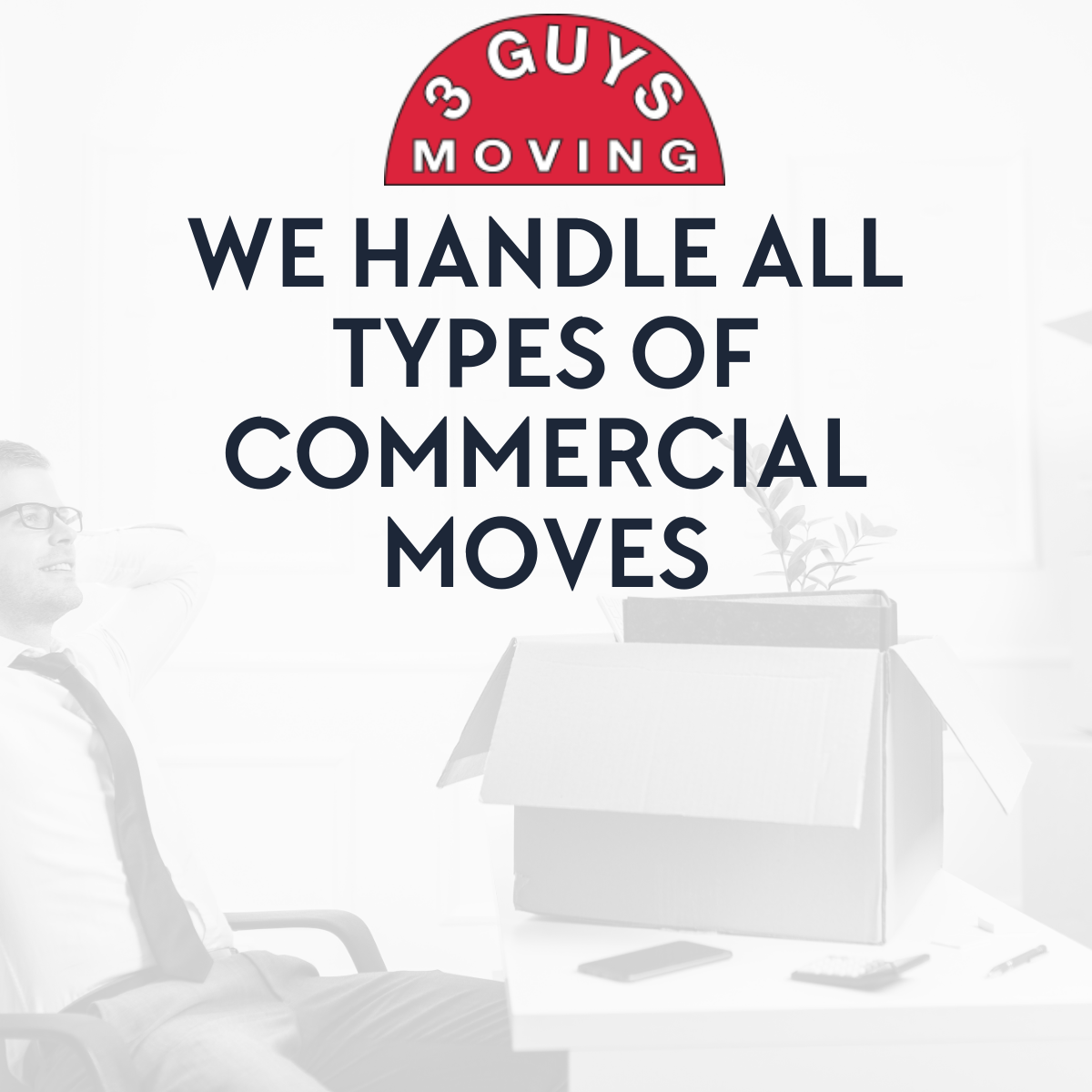 We Handle All Types Of Commercial Moves