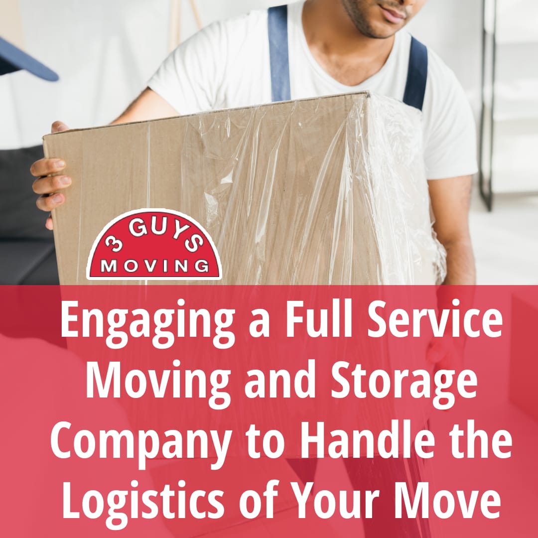 Engaging A Full Service Moving And Storage Company To Handle The ...